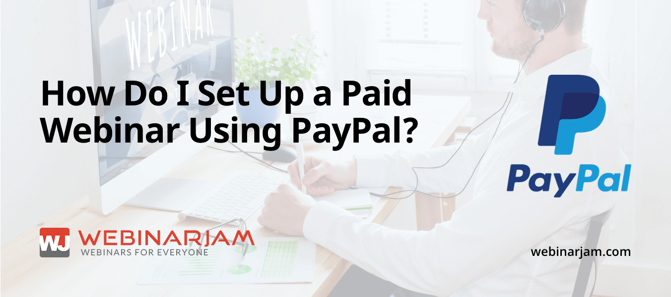 How Do I Set Up a Paid Webinar Using PayPal? – WebinarJam