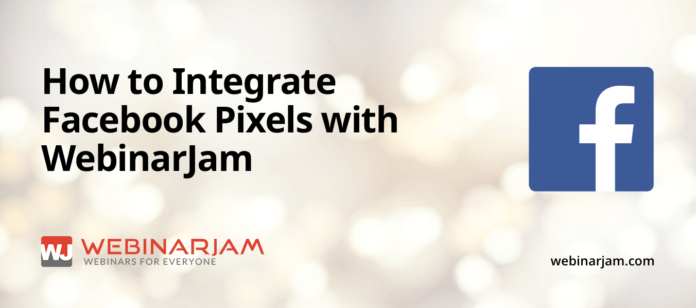 How to Integrate Facebook Pixels with WebinarJam – WebinarJam